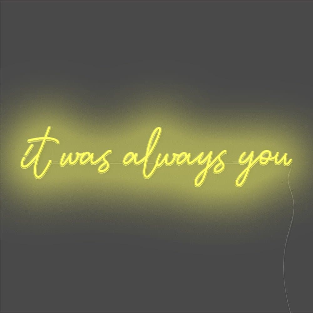 It Was Always You Neon Sign | Neon Signage & Neon Lights | Wedding