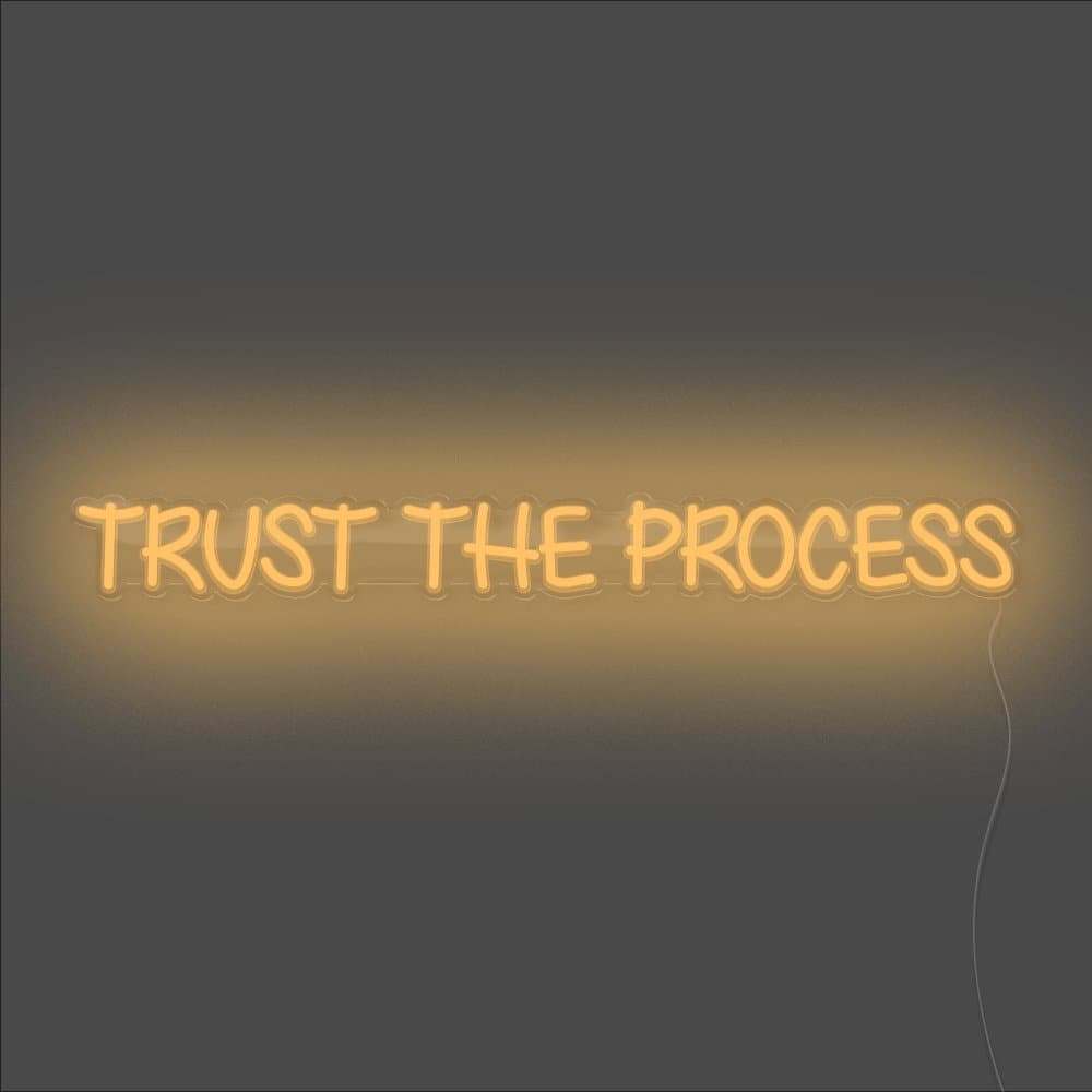 Trust The Process Neon Sign | Neon Signage & Neon Lights
